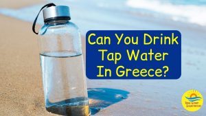 Is It Safe To Drink Tap Water In Greece And The Greek Islands?